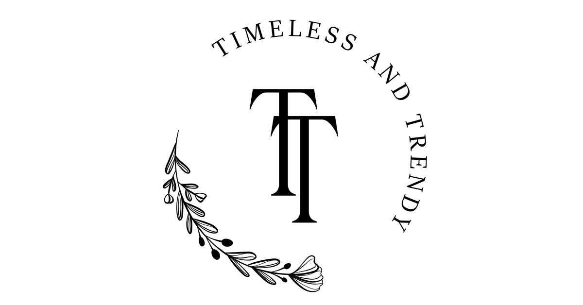 Timeless and Trendy